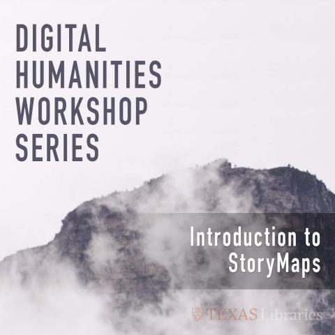 DH Workshop: Introduction to StoryMaps | University of Texas Libraries ...