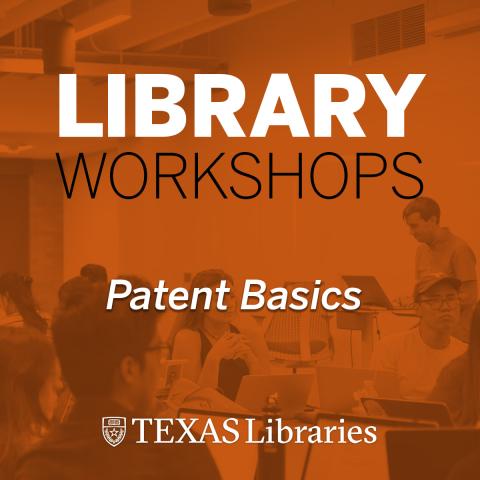 Libraries Workshop: Patent Basics | University of Texas Libraries ...