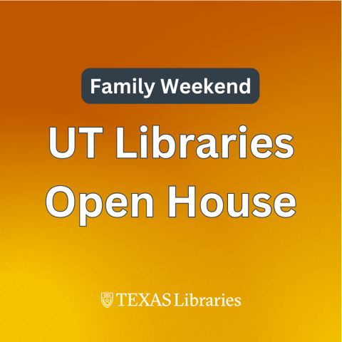 Family Weekend 2025: UT Libraries Open House | University of Texas ...
